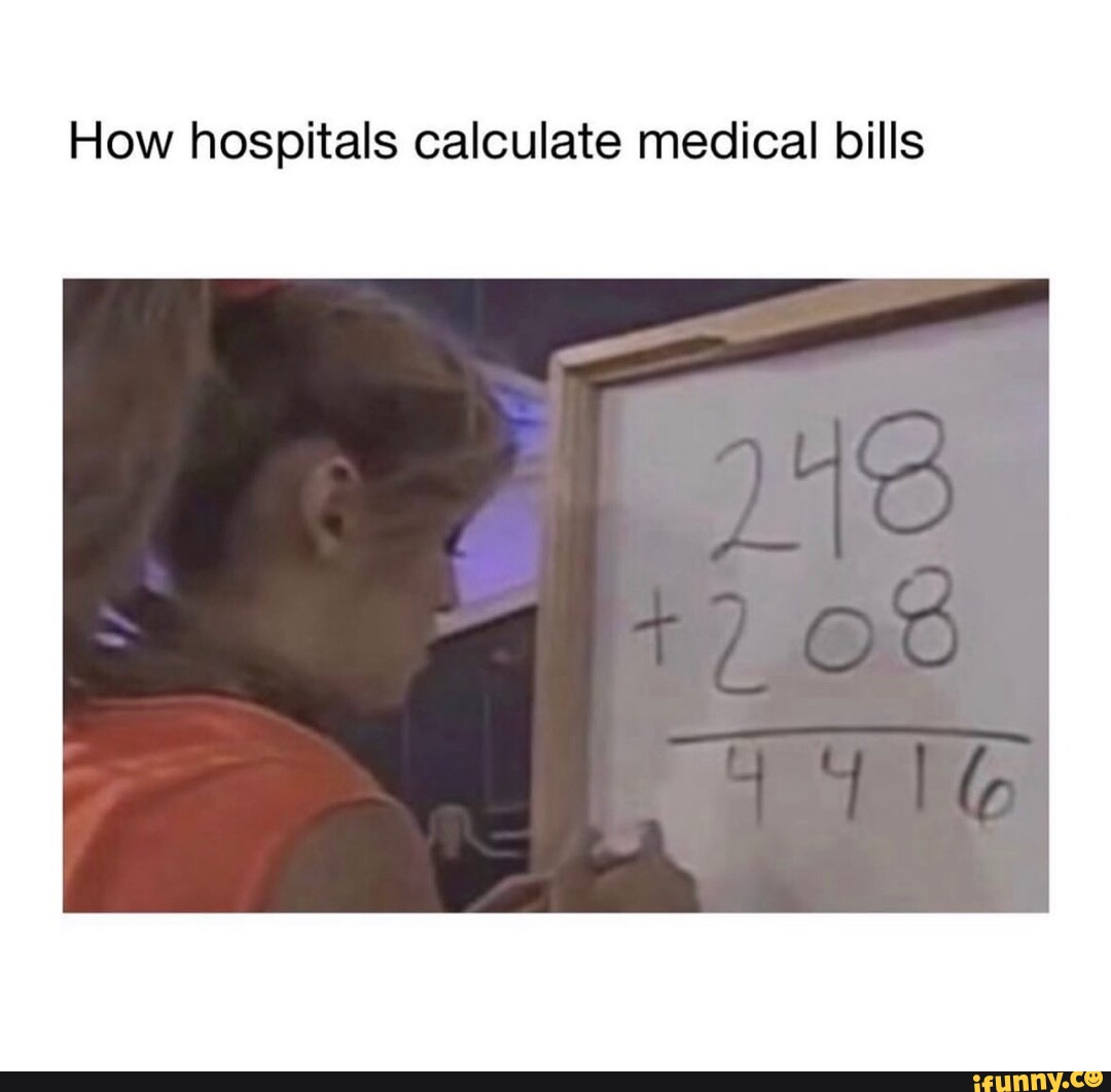How hospitals calculate medical bills - iFunny