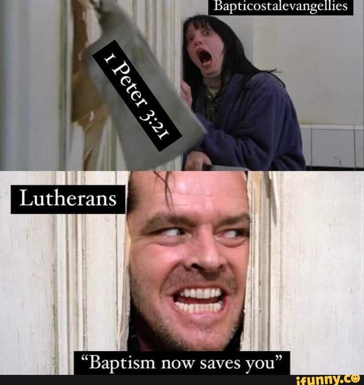 Alevangellies Lutherans I "Baptism now saves you" - iFunny