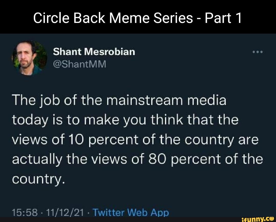 Circle Back Meme Series - Part 1 I Shant Mesrobiam @ShantMM The job of ...