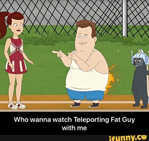 Teleportingfatguy memes. Best Collection of funny Teleportingfatguy ...