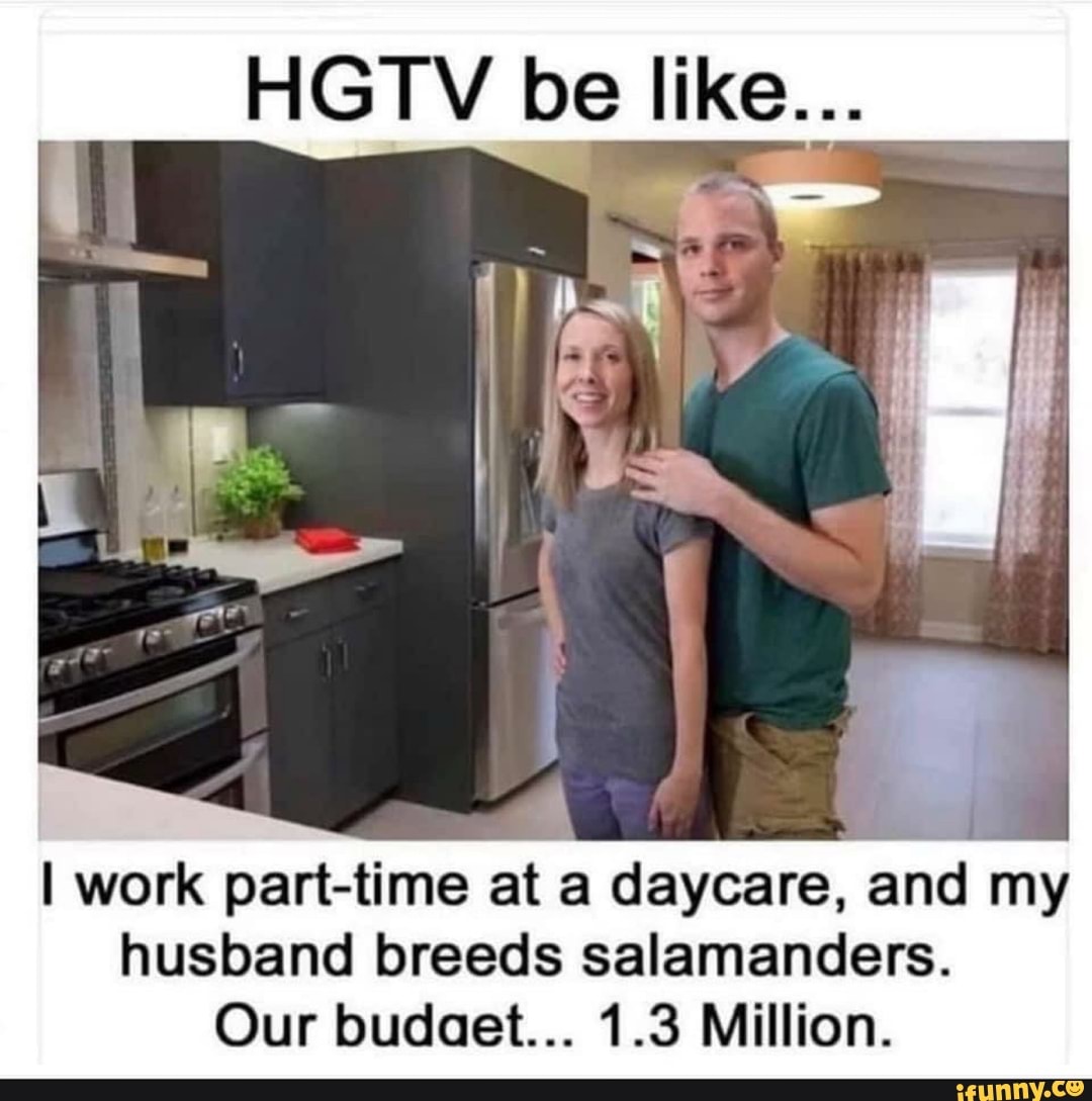 Hgtv memes. Best Collection of funny Hgtv pictures on iFunny
