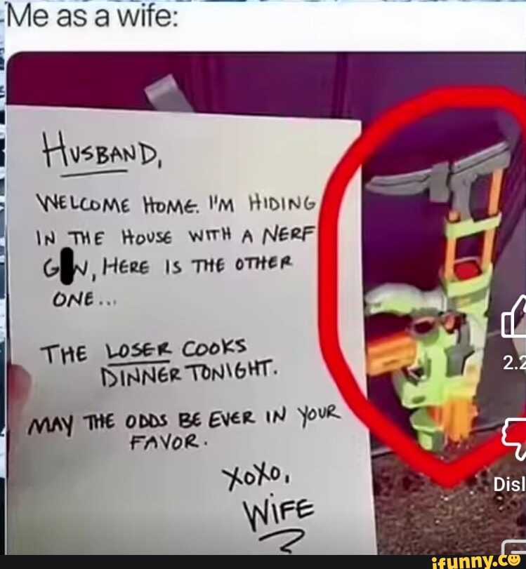 Me as a wife: WELCOME Home. HIDING IN THE Hovse WITH A NERF AW, Heee Is ...