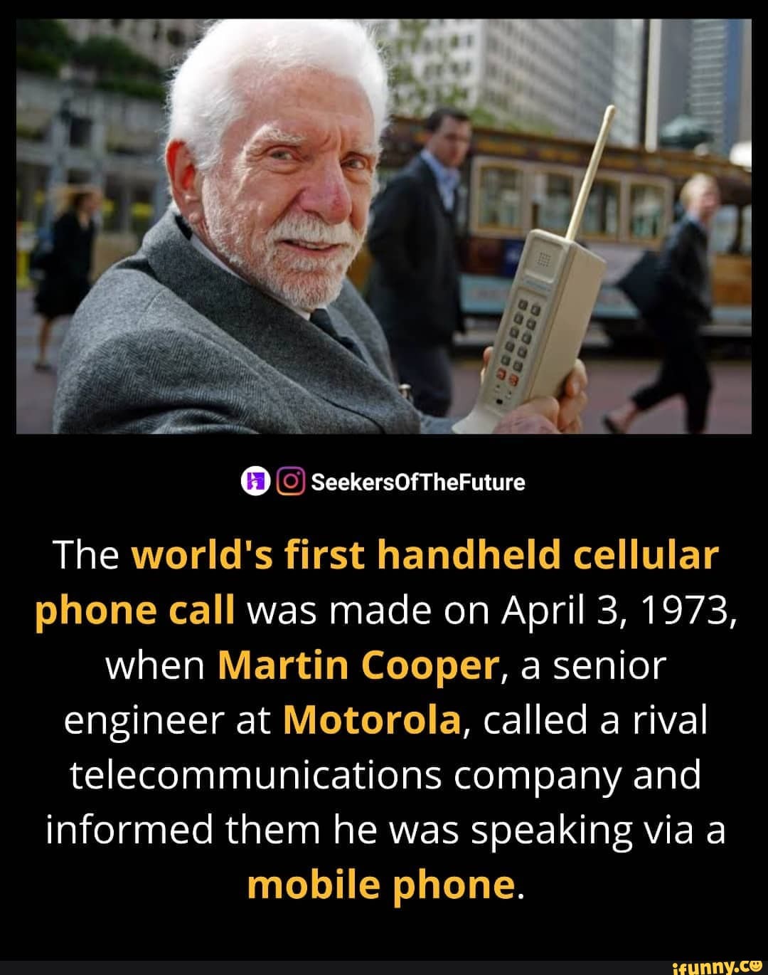 SeekersOfTheFuture The world's first handheld cellular phone call was made on April 3, 1973 ...
