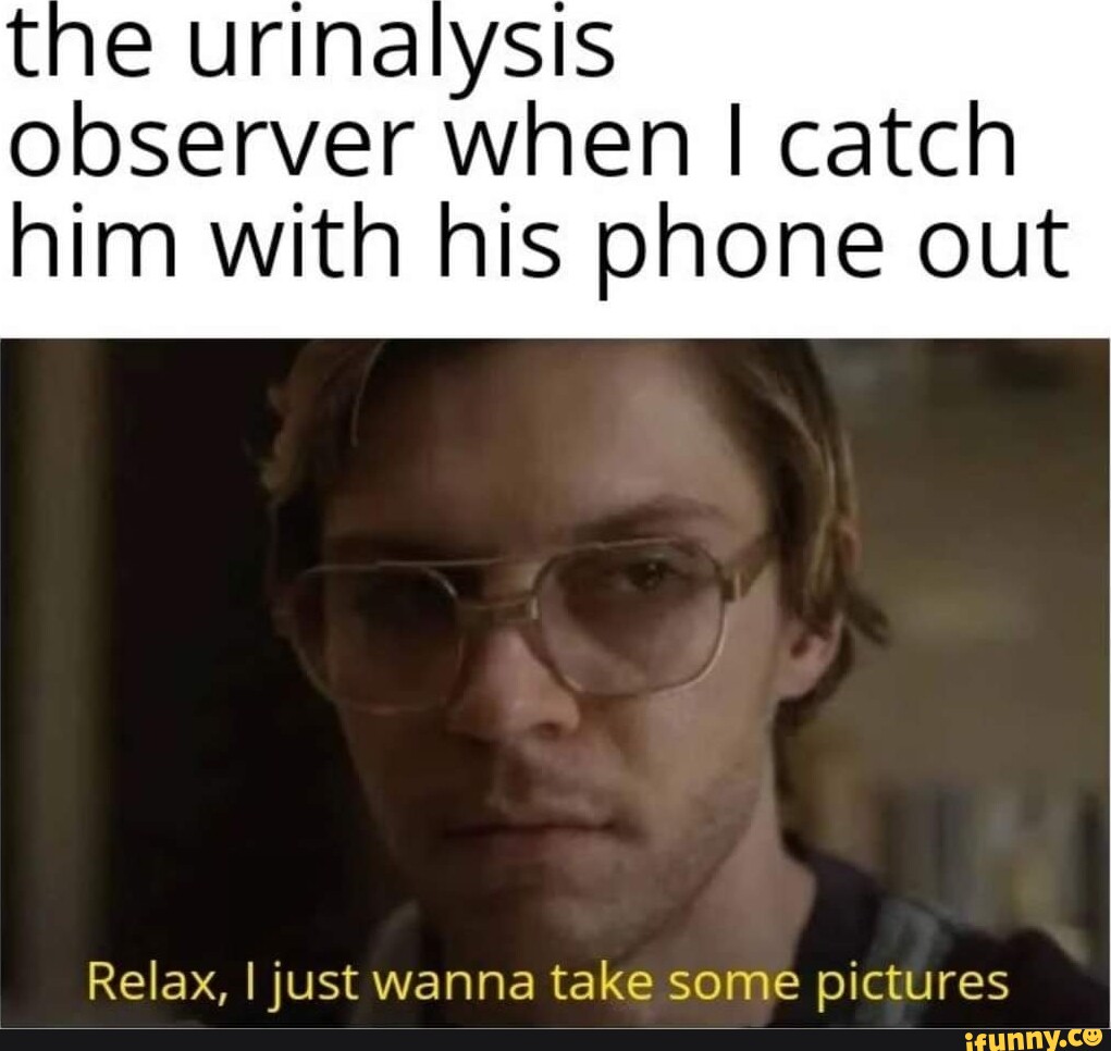 Urinalysis memes. Best Collection of funny Urinalysis pictures on iFunny