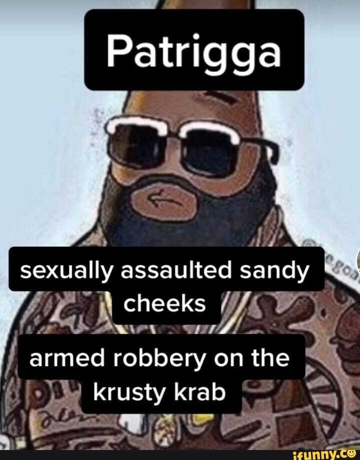 Patrigga memes. Best Collection of funny Patrigga pictures on iFunny