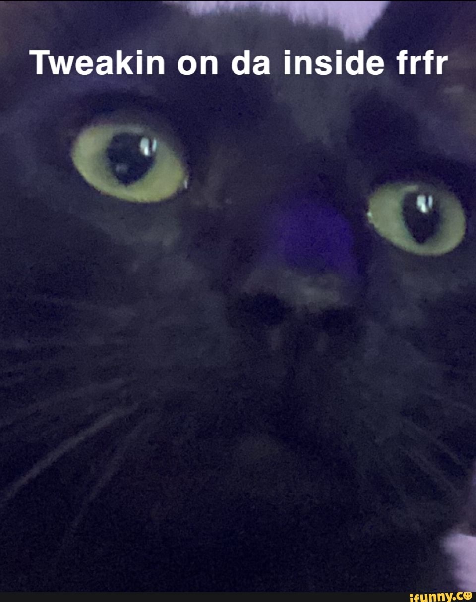 Tweakin memes. Best Collection of funny Tweakin pictures on iFunny