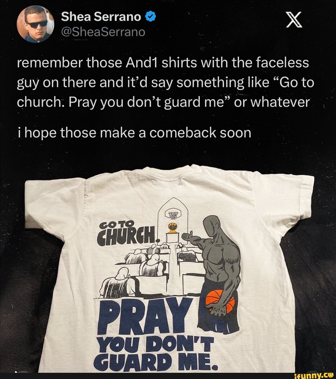 Shea Serrano @ @SheaSerrano remember those And1 shirts with the ...