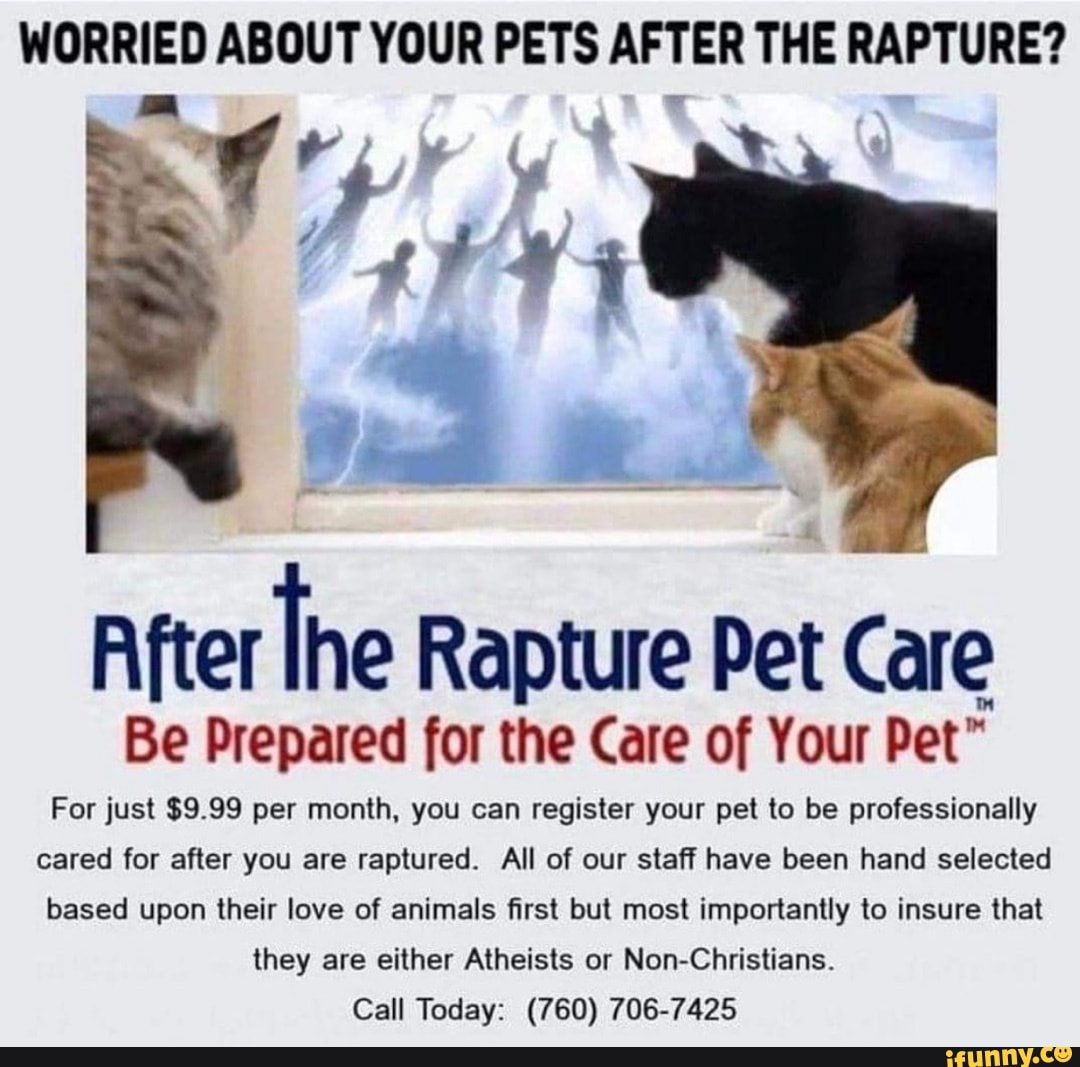 WORRIED ABOUT YOUR PETS AFTER THE RAPTURE? After The Rapture Pet Care ...