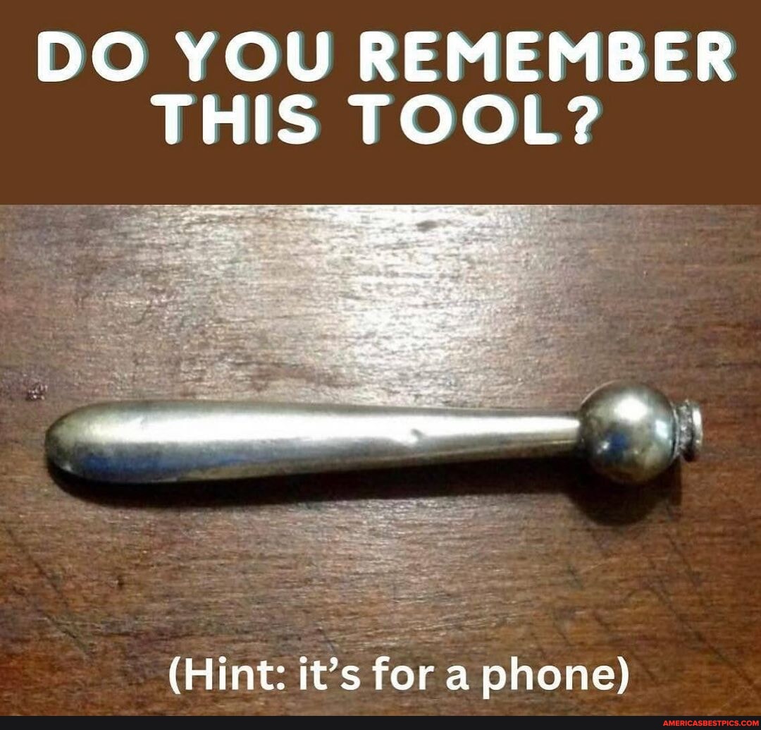 N/A - DO YOU REMEMBER THIS TOOL? (Hint: it's fora phone) - America’s ...