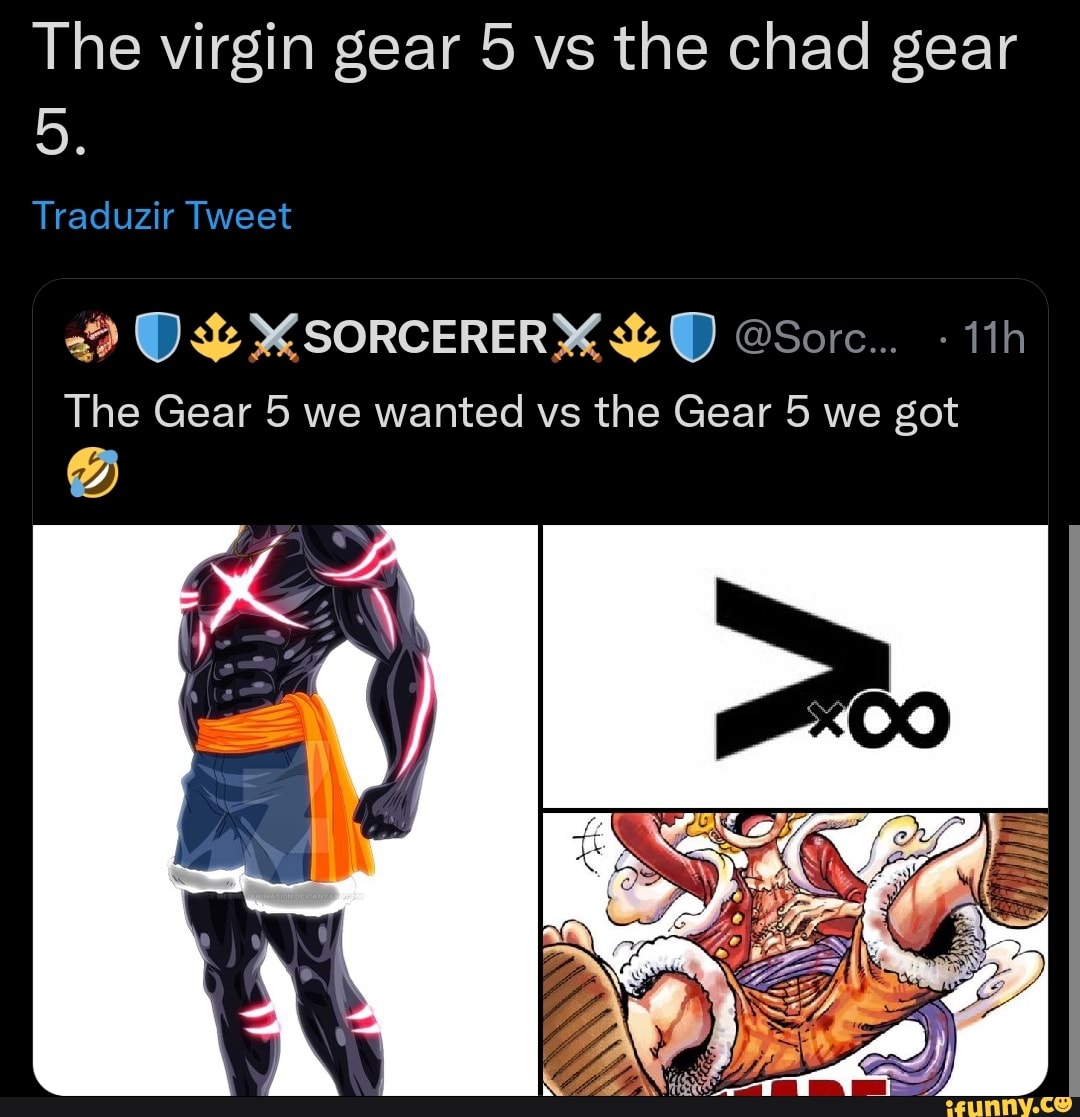 The virgin gear 5 vs the chad gear Traduzir Tweet 2? SORCERER YO @Sore ...