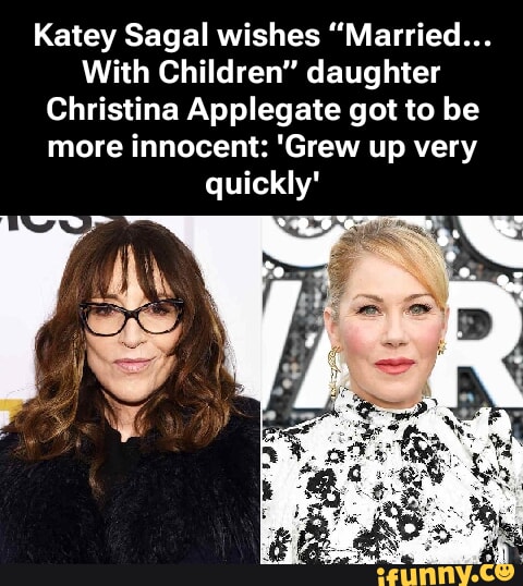 Katey Sagal wishes "Married... With Children" daughter Christina Applegate got to be more ...