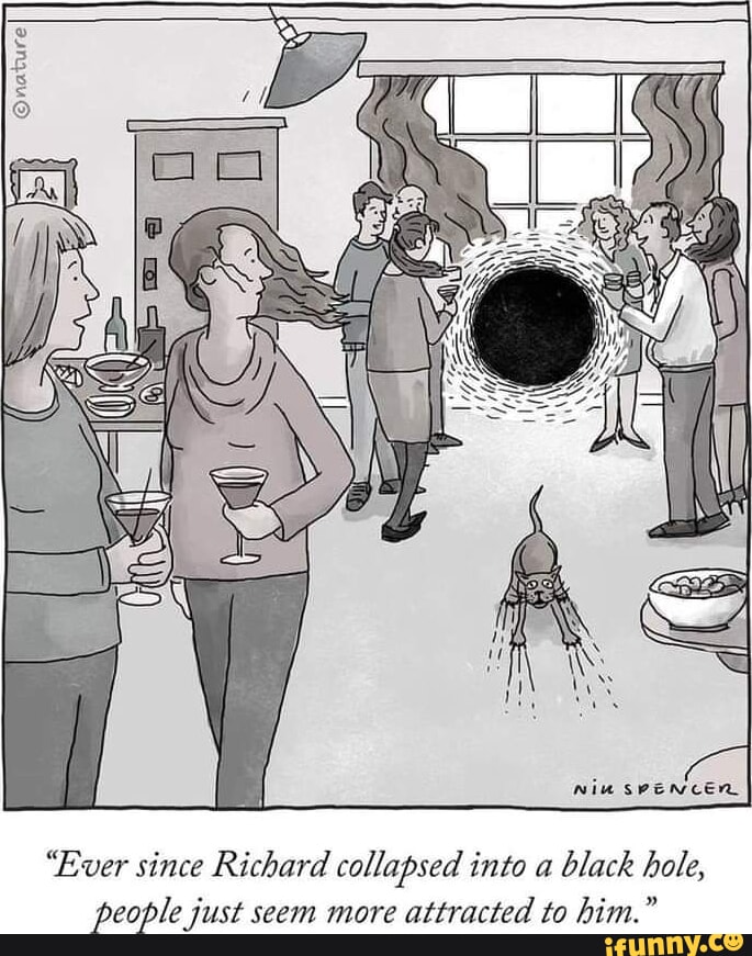 SOONER "Ever since Richard collapsed into a black hole, people just ...