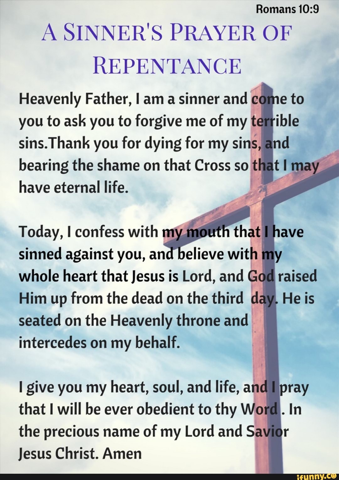 Romans 10:9 A SINNER'S PRAYER OF REPENTANCE Heavenly Father, I am a ...