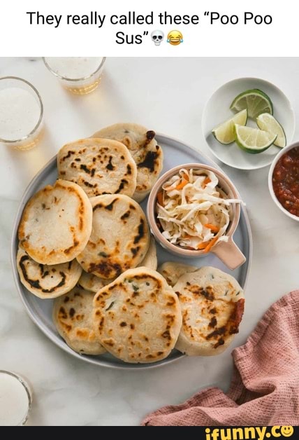 Pupusa memes. Best Collection of funny Pupusa pictures on iFunny