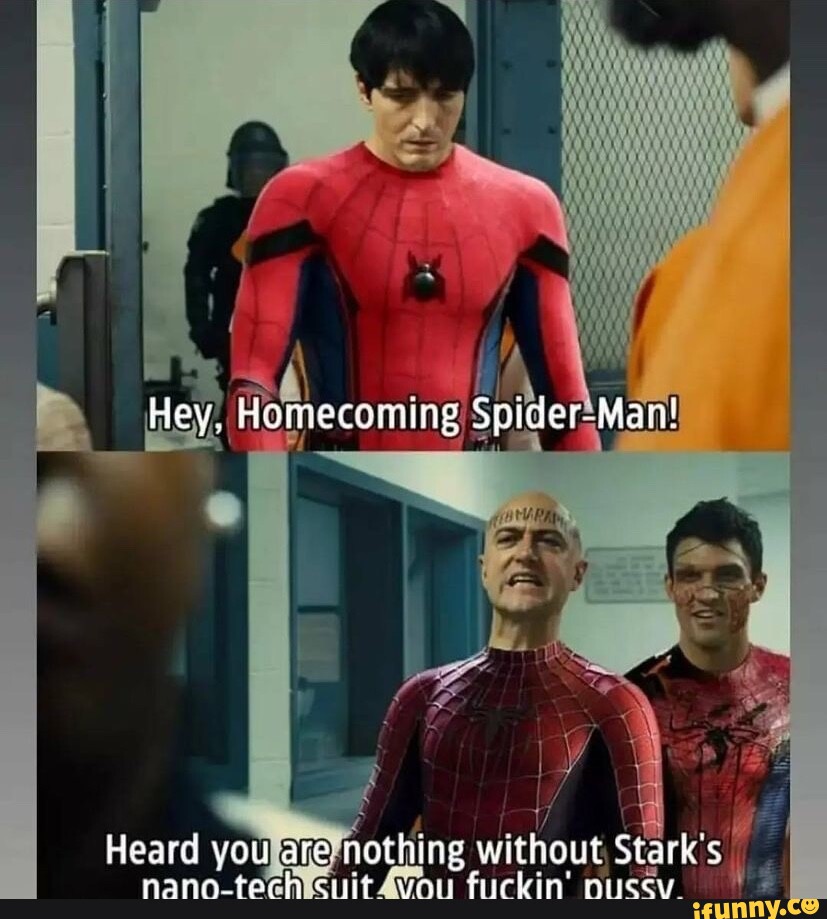 Hey, Homecomime Spider-Man! Heard you are nothing without Stark's naona ...