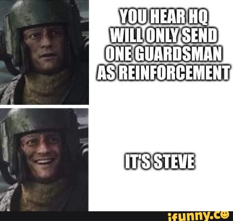 AS REINFORCEMENT, ITS STEVE - iFunny