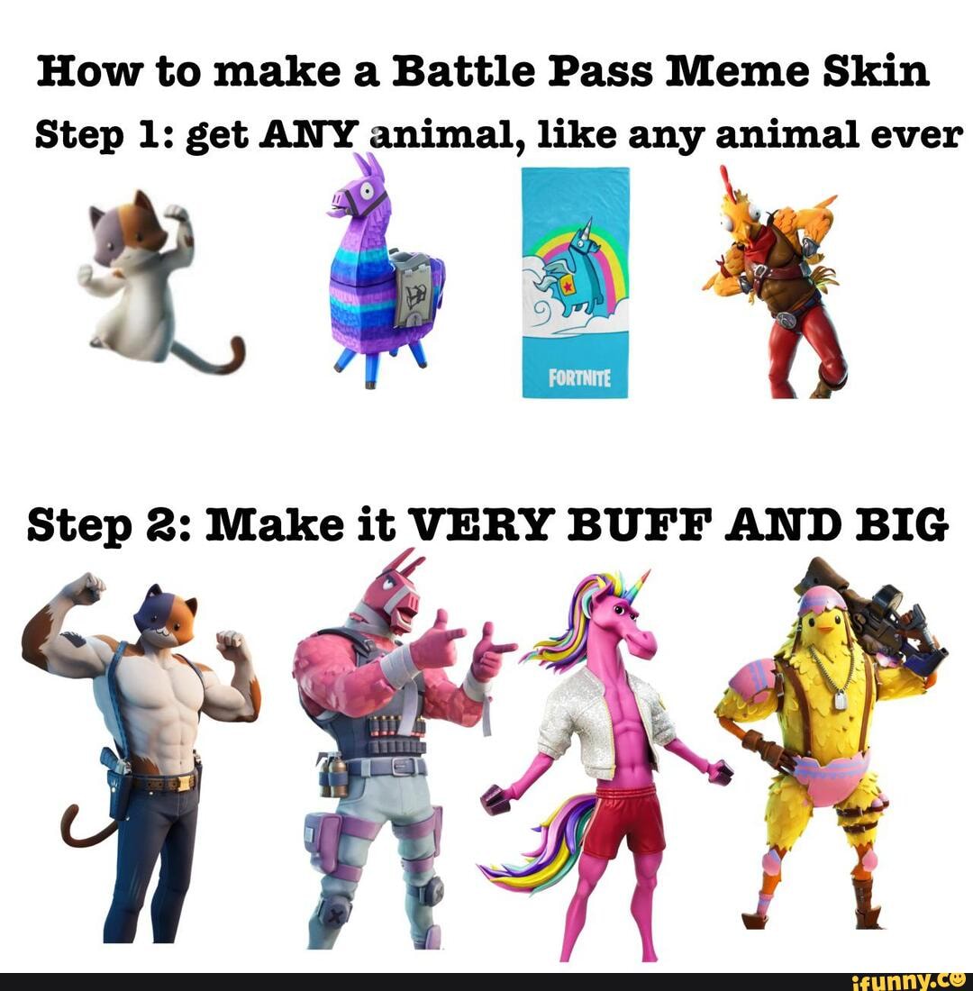 How to make a Battle Pass Meme Skin Step 1: get ANY animal, like any ...
