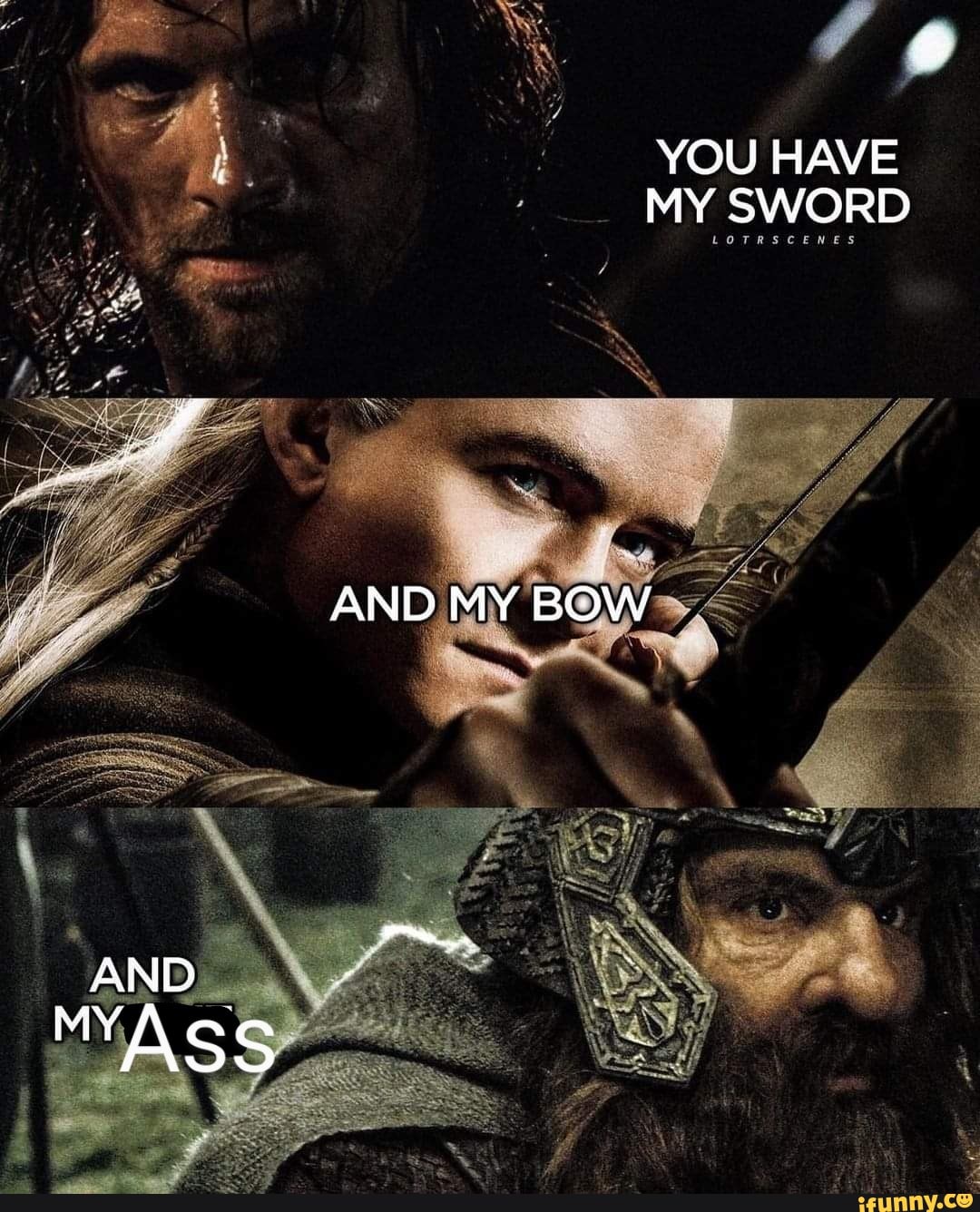 YOU HAVE MY SWORD LOTRSCENES AND MY BOW AND MWYASS - iFunny
