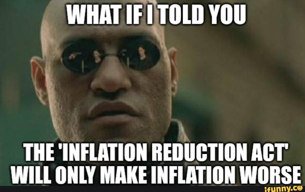 WHAT IF TOLD YOU THE 'INFLATION REDUCTION ACT WILL ONLY MAKE INFLATION ...