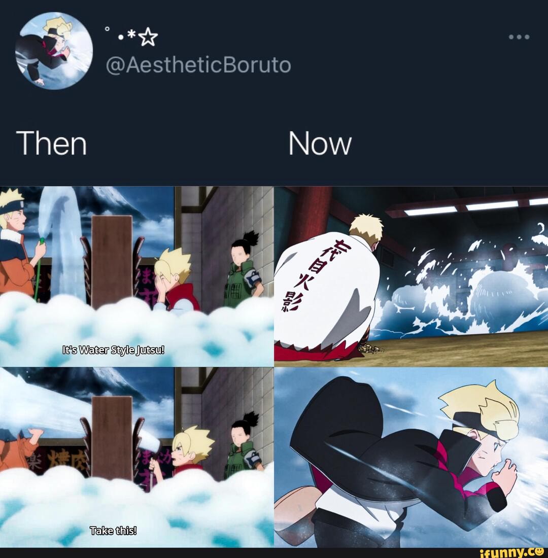 @AestheticBoruto Then Now It's Water Style Jutsu! Take this! - iFunny