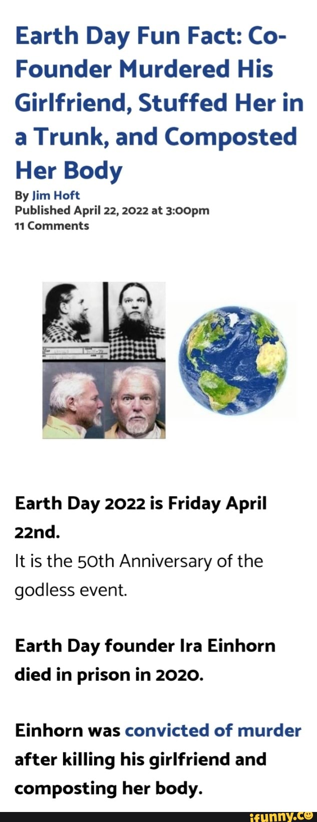 Earth Day Fun Fact: Co- Founder Murdered His Girlfriend, Stuffed Her in ...