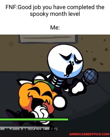 FNF Good job you have completed the spooky month level Me - America’s ...