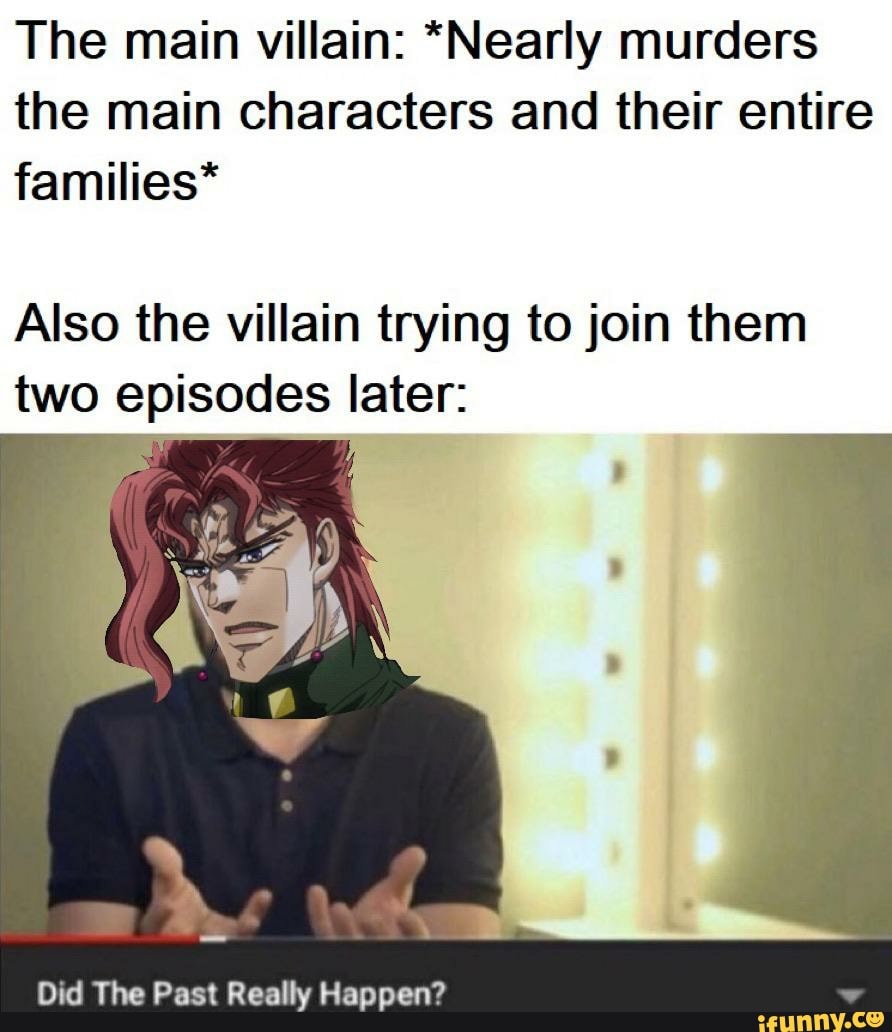 The main villain: *Nearly murders the main characters and their entire ...