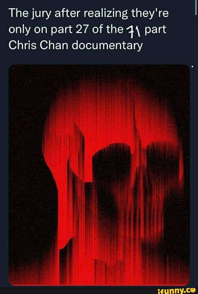 The Jury After Realizing They re Only On Part 27 Of The 4 Part Chris Chan Documentary IFunny the-jury-after-realizing-they-re-only-on-part-27-of-the-4-part-chris-chan-documentary-ifunny