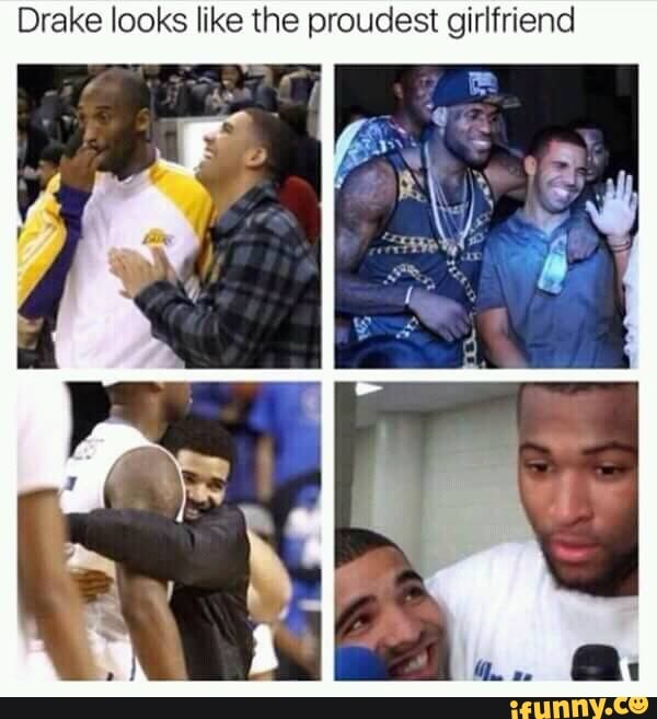 Drake looks like the proudest girlfriend - iFunny