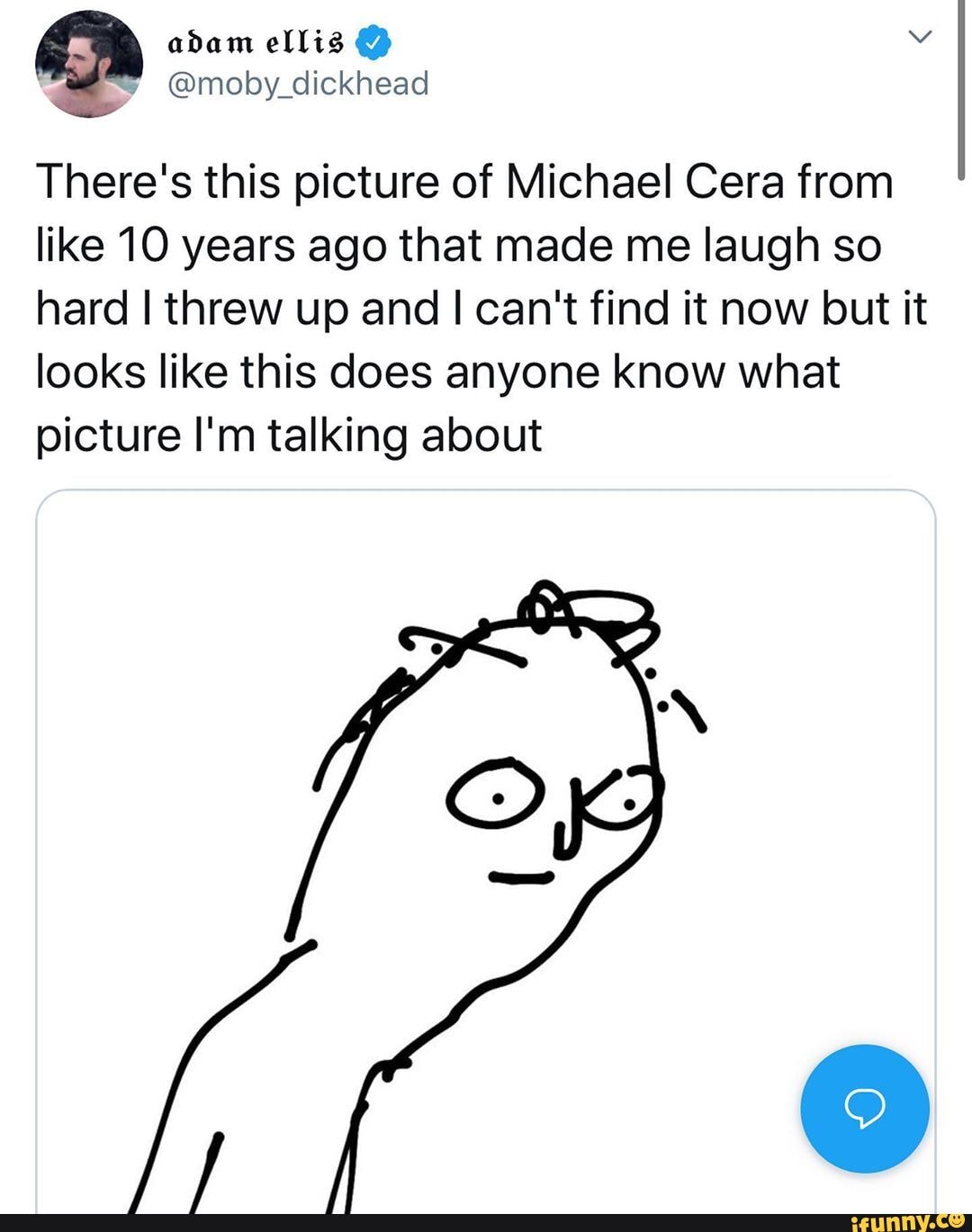 There's this picture of Michael Cera from like 10 years ago that made ...