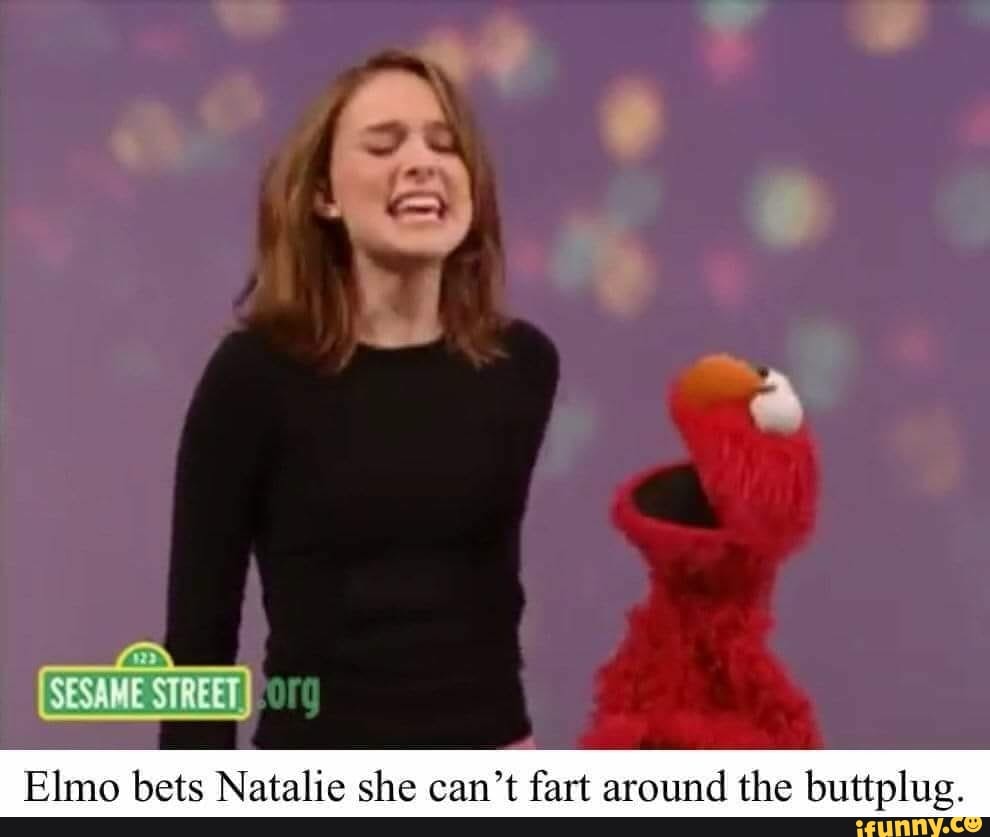 [SeSAME STREET, Elmo bets Natalie she can't fart around the buttplug ...