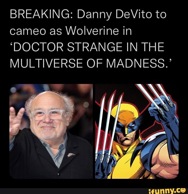 BREAKING: Danny DeVito to cameo as Wolverine in 'DOCTOR STRANGE IN THE ...