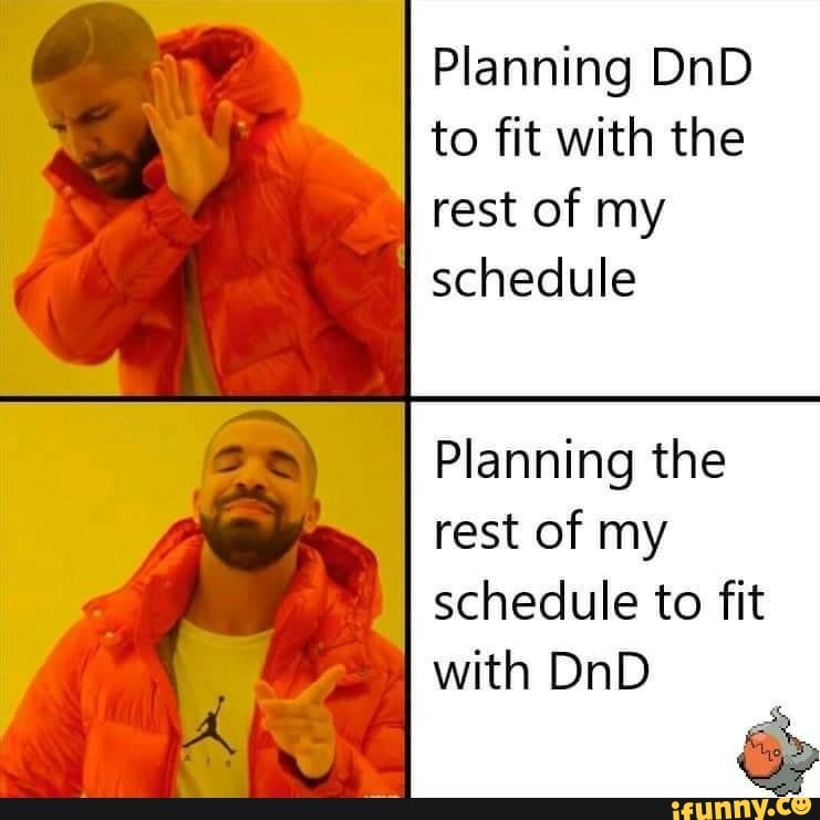 Planning DnD I to fit with the rest of my schedule I Planning the rest ...
