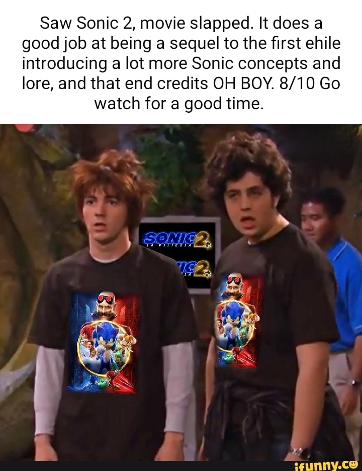 Saw Sonic 2, movie slapped. It does a good job at being a sequel to the ...