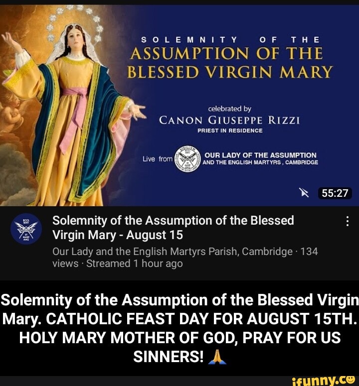 SOLEMNITY OF THE ASSUMPTION OF THE BLESSED VIRGIN MARY celebrated by ...