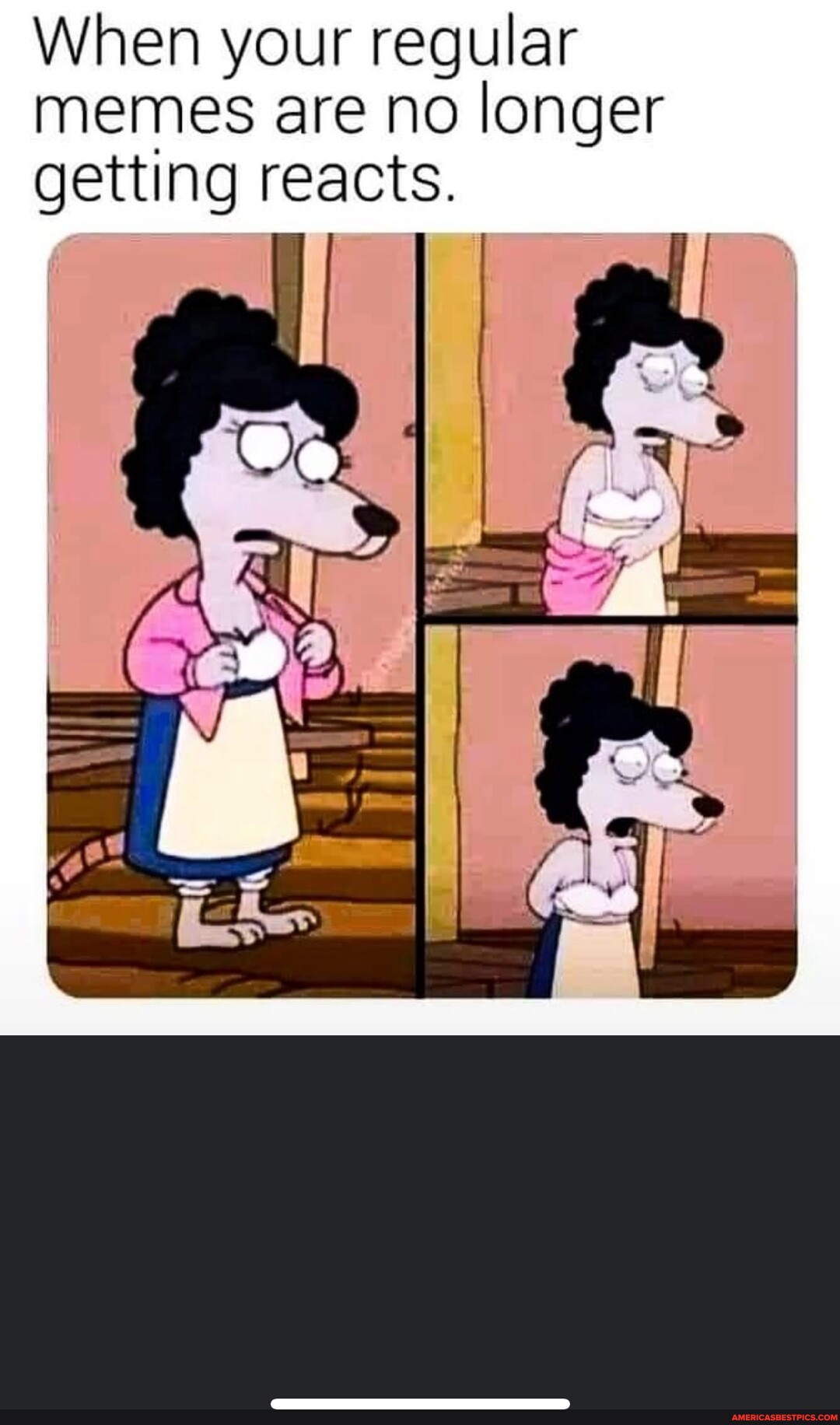 When your regular memes are no longer getting reacts. - America’s best ...