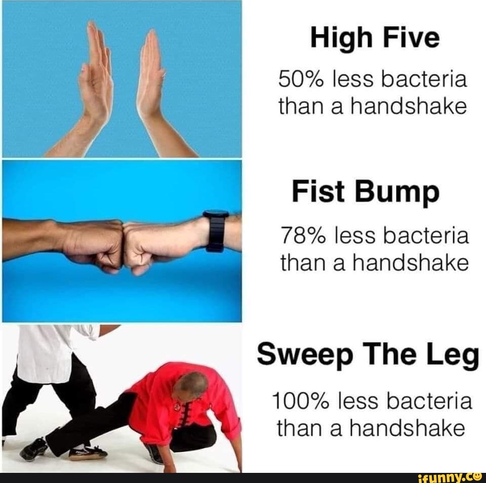 High Five 50% less bacteria than a handshake Fist Bump 78% less ...