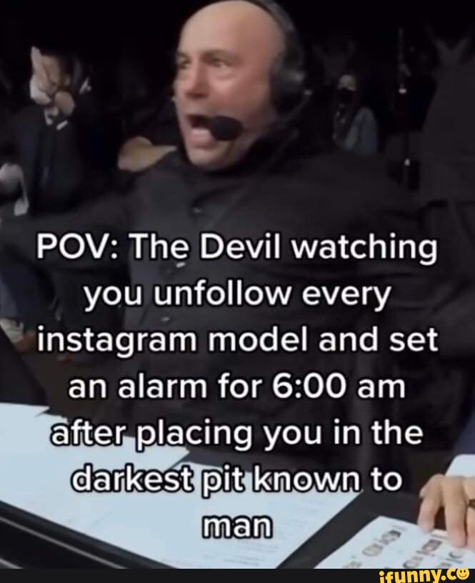 POV: The Devil watching you unfollow every instagram model and set an ...