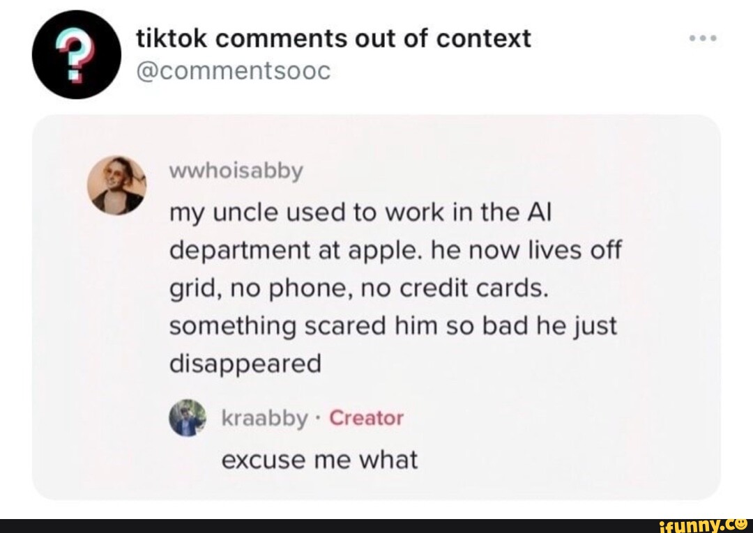 Tiktok comments out of context @commentsooc wwhoisabby my uncle used to ...