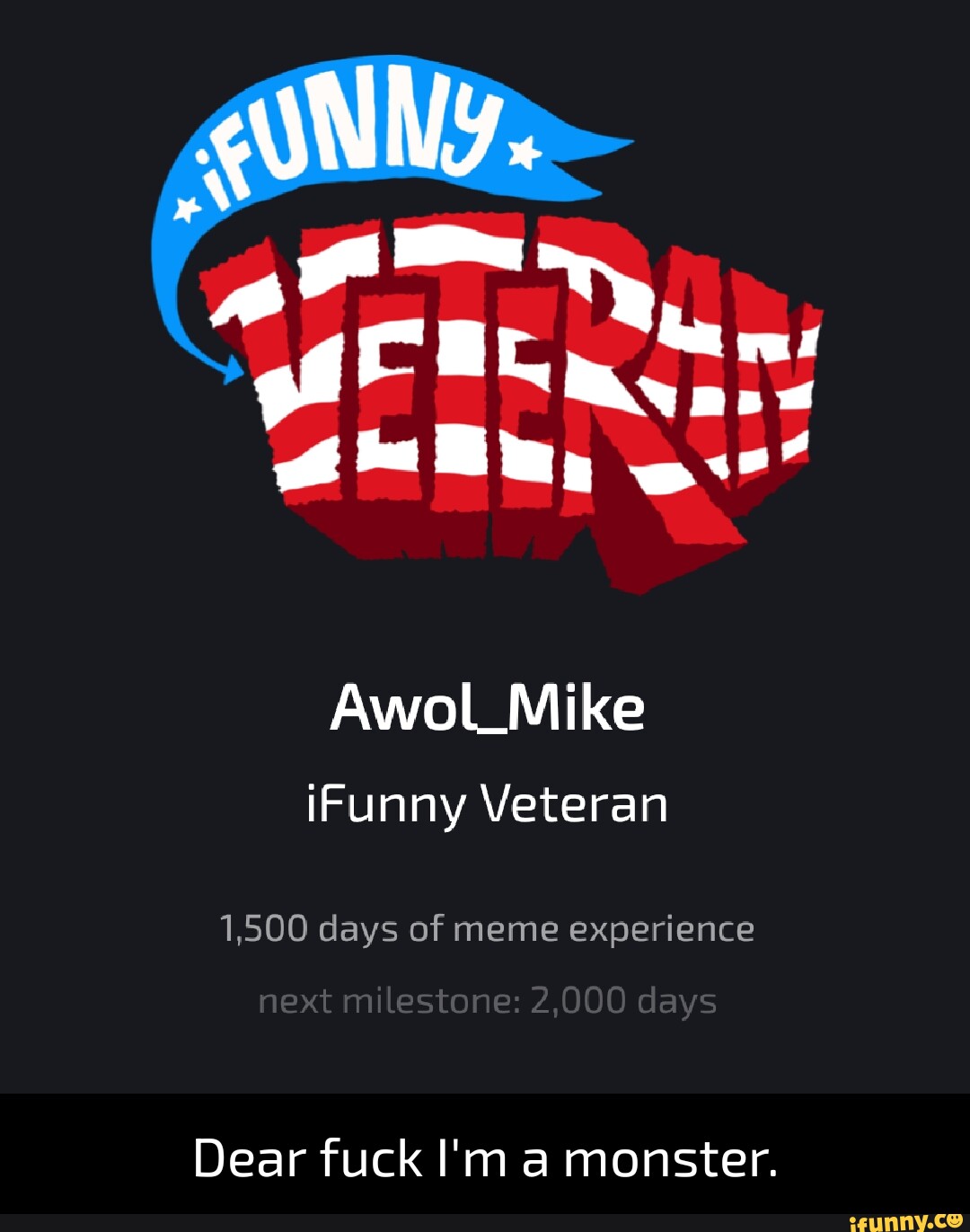 Awol Mike iFunny Veteran 1,500 days of meme experience next milestane ...