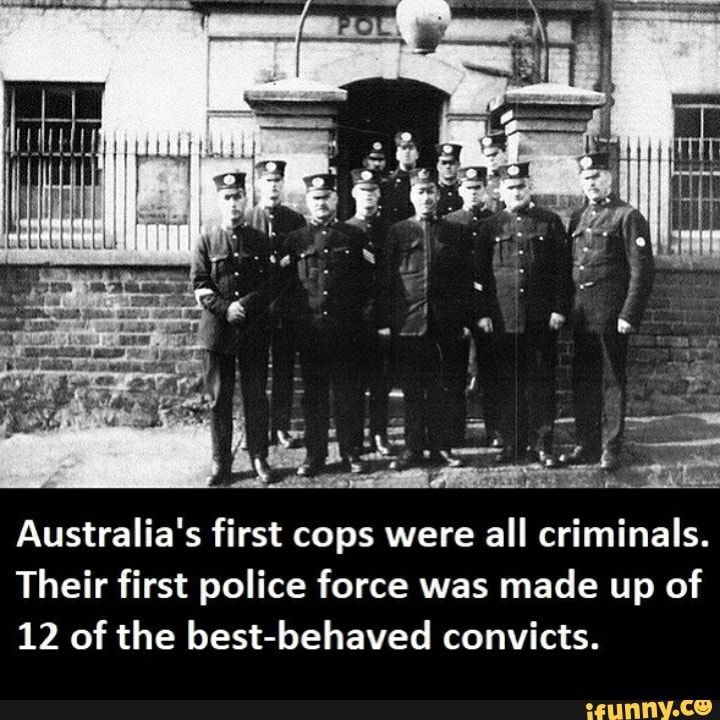 Australia's first cops were all criminals. Their first police force was ...