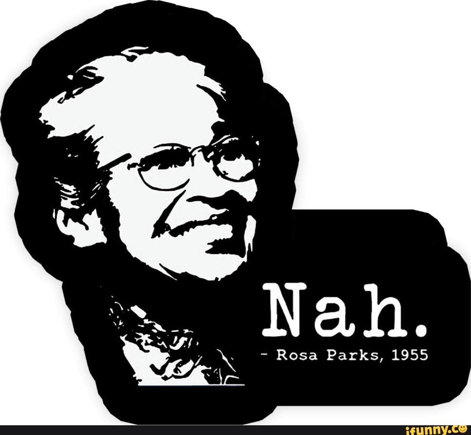 Nah. Rosa Parks, 1955 - iFunny