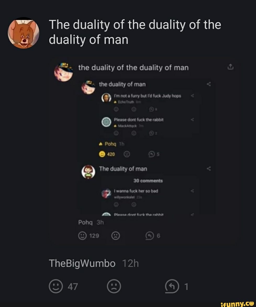 The duality of the duality of the duality of the duality of the duality of man - iFunny