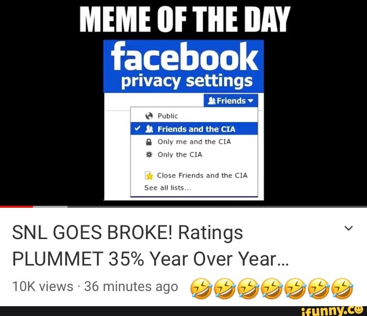 MEME OF THE DAY facebook privacy settings Friends Friends and the me Ge ...