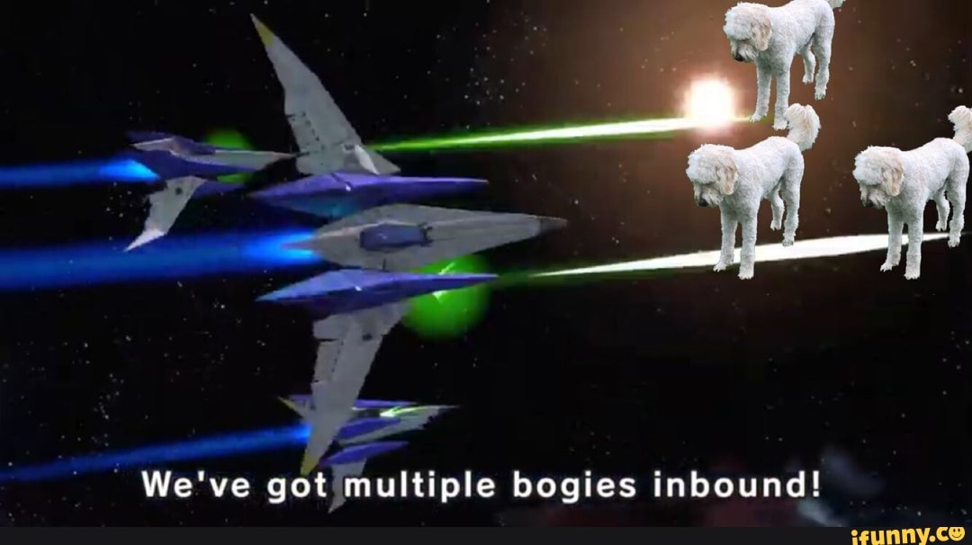 We've got multiple bogies Inbound} - iFunny
