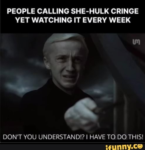 PEOPLE CALLING SHE-HULK CRINGE YET WATCHING IT EVERY WEEK DON'T YOU ...