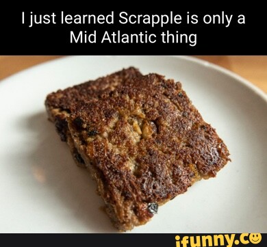 Scrapple memes. Best Collection of funny Scrapple pictures on iFunny