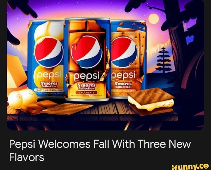 Pepsi/ Bepsi Pepsi Welcomes Fall With Three New Flavors - iFunny