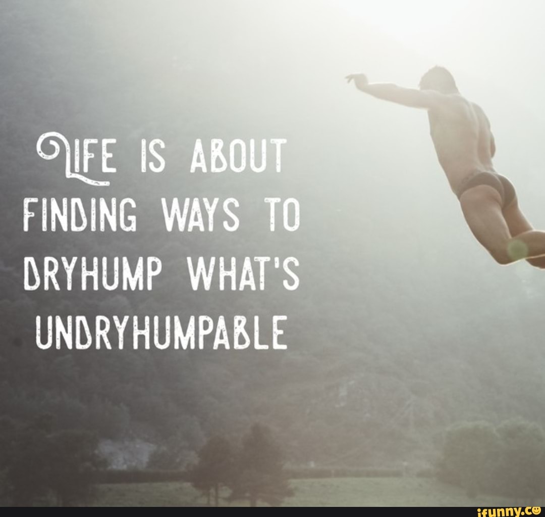 Dryhump memes. Best Collection of funny Dryhump pictures on iFunny