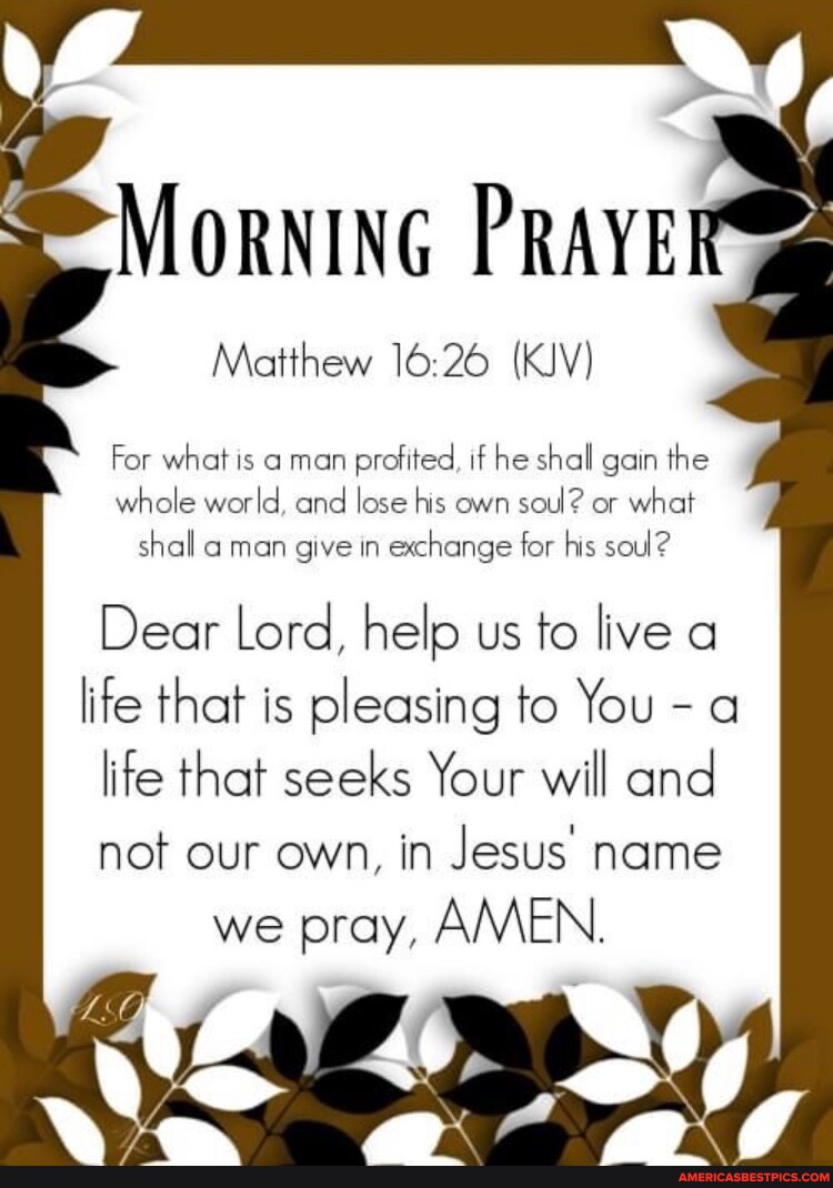 MORNING PRAYER Matthew (KJV) For what is a man profited, if he shall ...